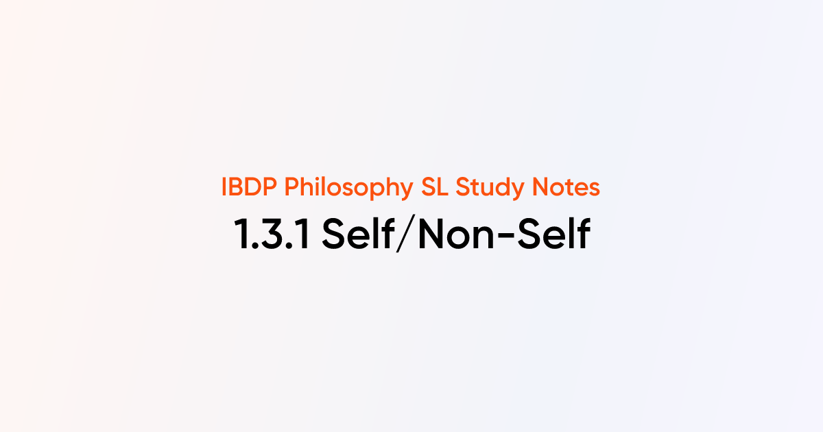 Self/Non-Self (1.3.1) | IB DP Philosophy SL Notes | TutorChase