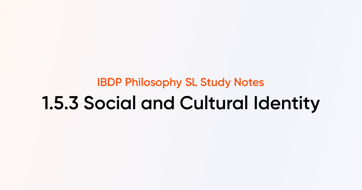 Social and Cultural Identity (1.5.3) | IB DP Philosophy SL Notes ...