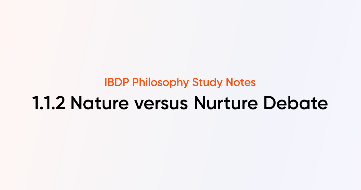 Nature versus Nurture Debate (1.1.2) | IB DP Philosophy Notes | TutorChase
