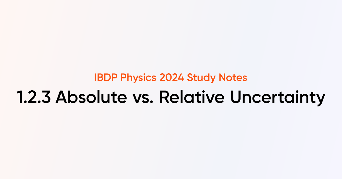 Absolute vs. Relative Uncertainty (1.2.3) | IB DP Physics Notes ...