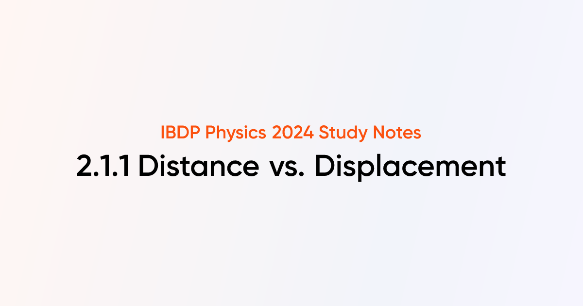 Distance vs. Displacement (2.1.1) | IB DP Physics Notes | TutorChase