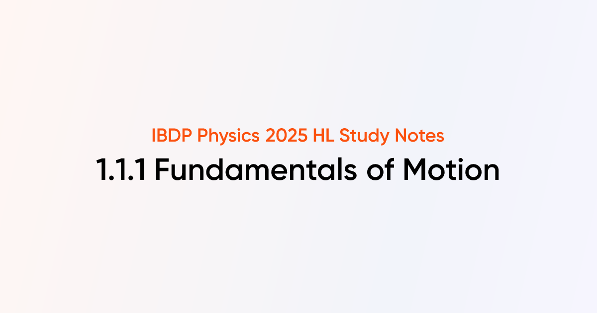 Fundamentals of Motion (1.1.1) | IBDP Physics 2025 HL Notes | TutorChase