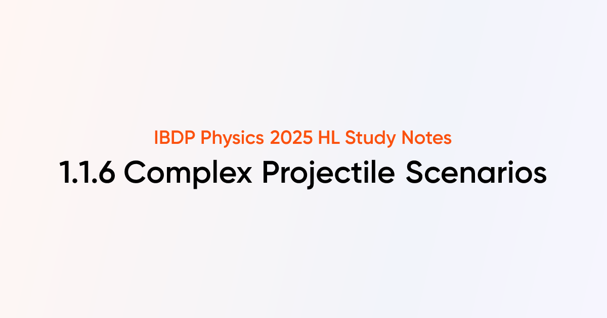 Complex Projectile Scenarios (1.1.6) | IB DP Physics 2025 HL Notes ...