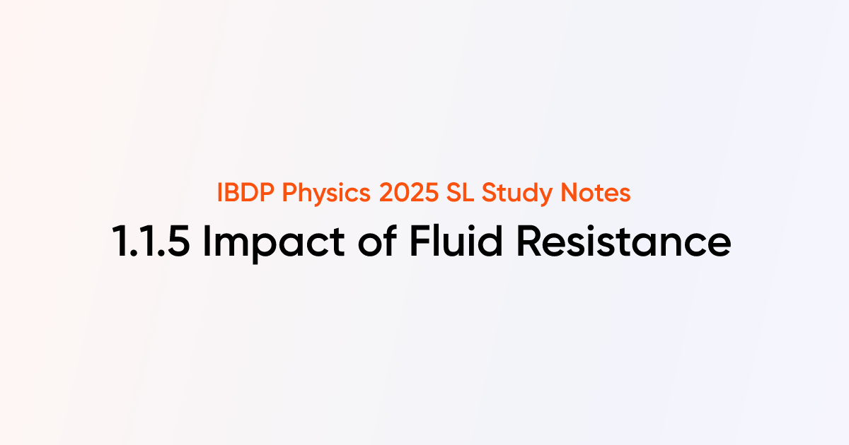 Impact of Fluid Resistance (1.1.5) | IB DP Physics 2025 SL Notes ...