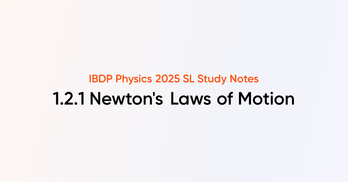 Newton's Laws of Motion (1.2.1) | IB DP Physics 2025 SL Notes | TutorChase