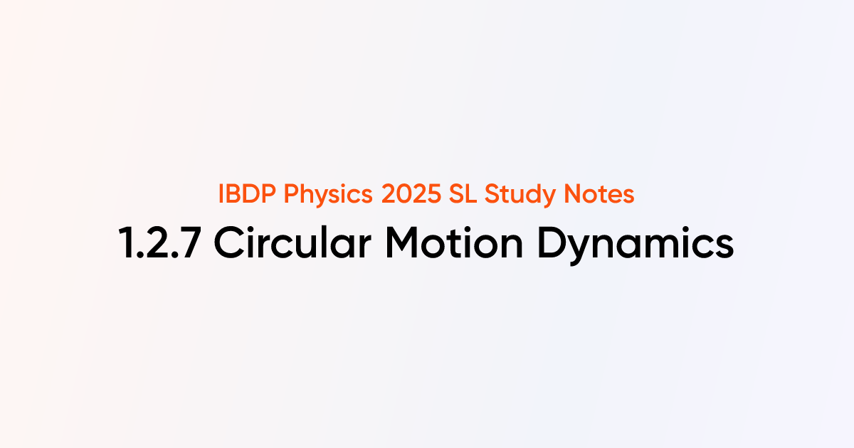 Circular Motion Dynamics (1.2.7) | IB DP Physics 2025 SL Notes | TutorChase