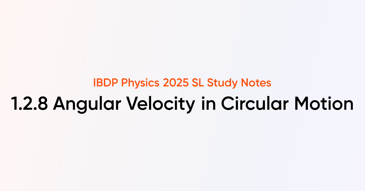 Angular Velocity in Circular Motion (1.2.8) | IB DP Physics 2025 SL ...
