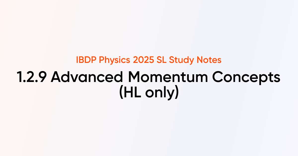 Advanced Momentum Concepts (HL) (1.2.9) | IB DP Physics 2025 SL Notes ...