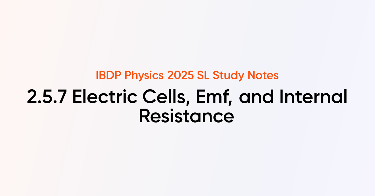 Electric Cells, Emf, and Internal Resistance (2.5.7) | IB DP Physics ...