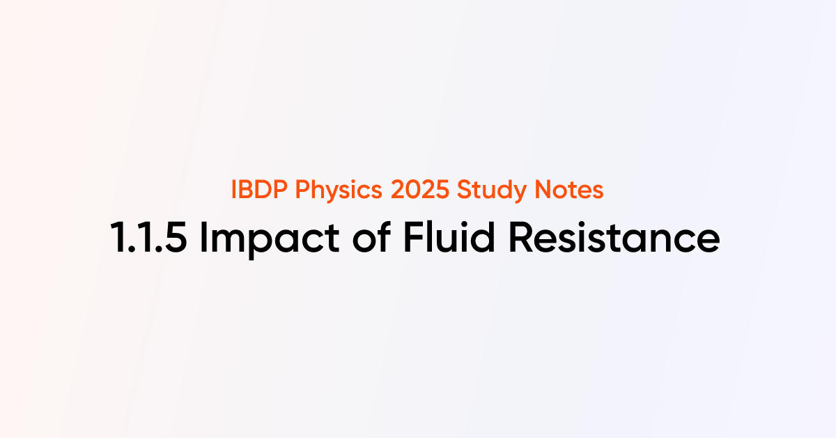 Impact of Fluid Resistance (1.1.5) | IB DP Physics 2025 Notes | TutorChase