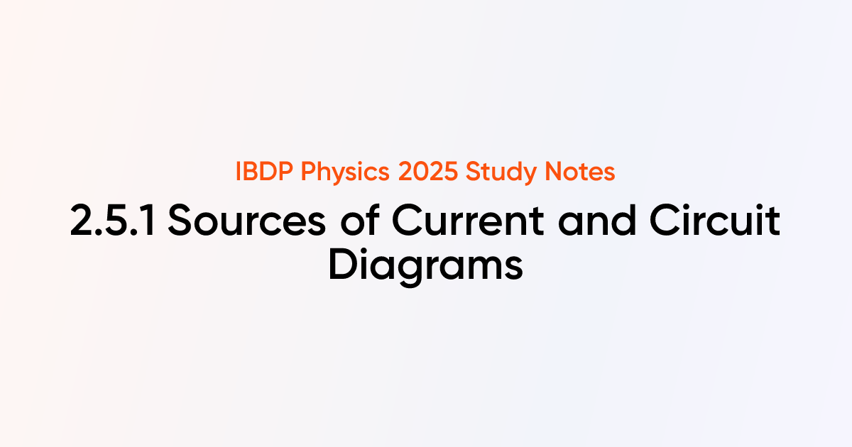 Sources of Current and Circuit Diagrams (2.5.1) | IB DP Physics 2025 ...