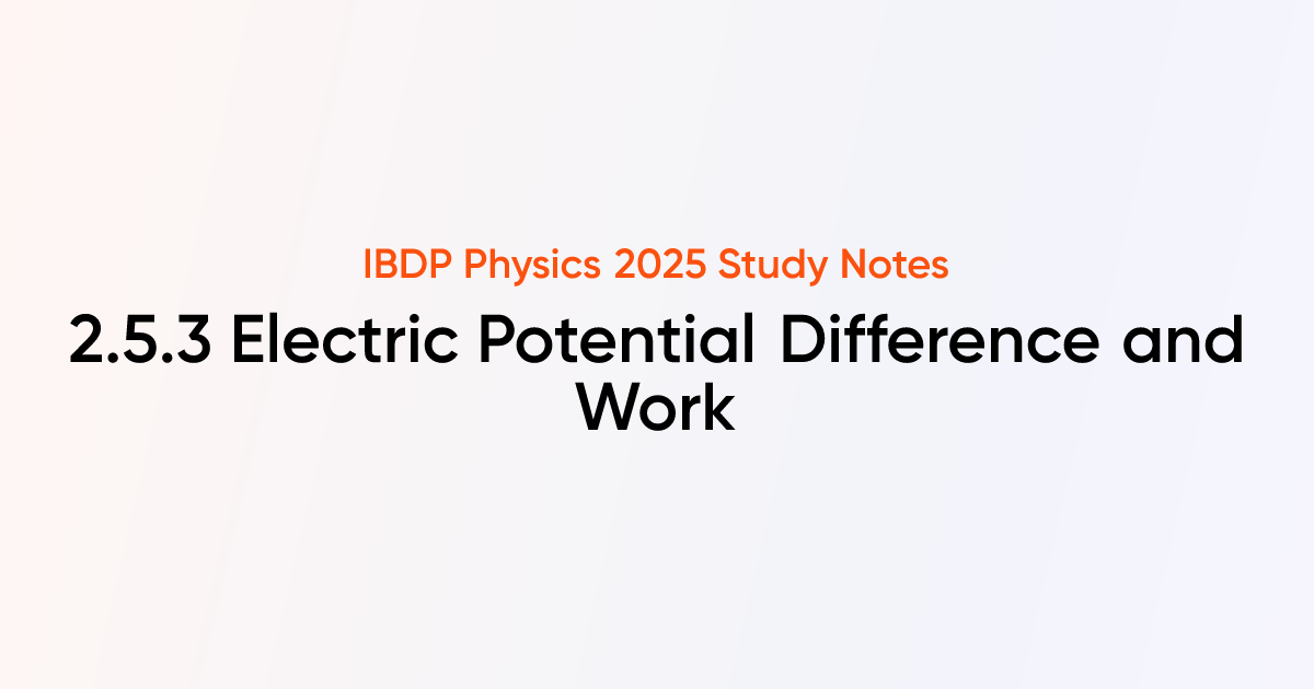 Electric Potential Difference and Work (2.5.3) | IB DP Physics 2025 ...