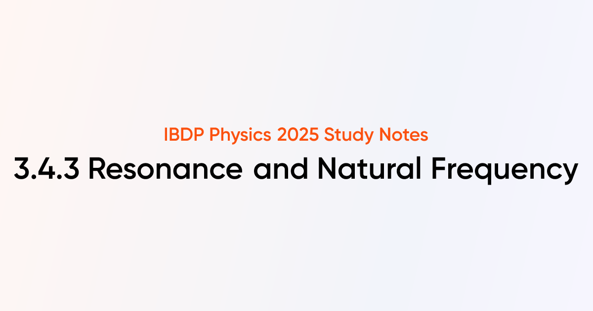 Resonance and Natural Frequency (3.4.3) | IB DP Physics 2025 Notes ...