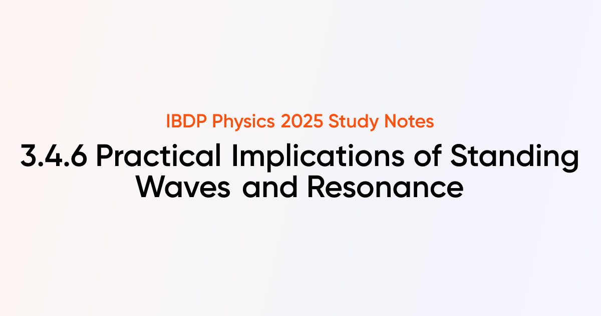 Practical Implications of Standing Waves and Resonance (3.4.6) | IB DP ...