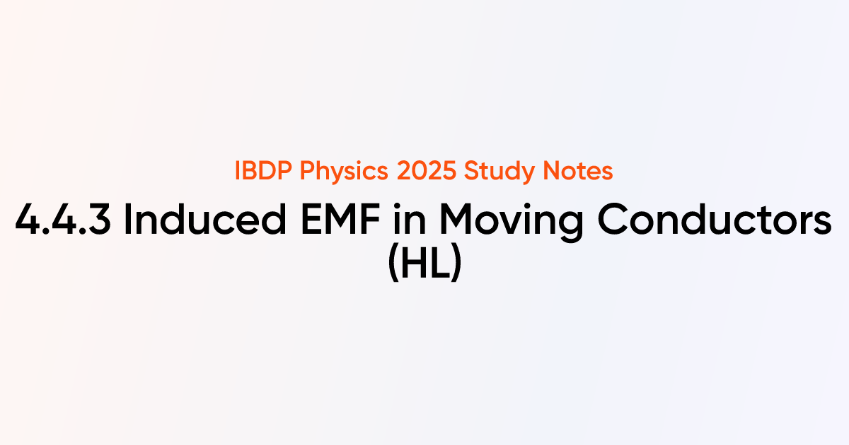 Induced EMF in Moving Conductors (HL) (4.4.3) | IB DP Physics 2025 ...