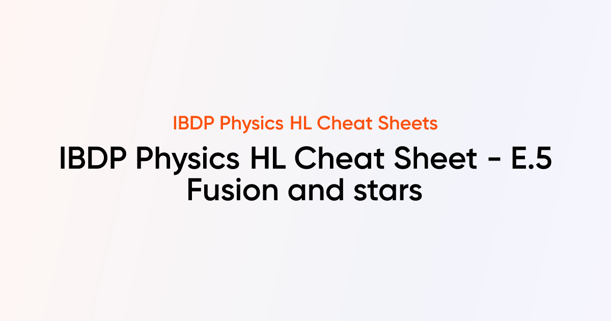 IBDP Physics HL Cheat sheet - E.5 Fusion and stars | IBDP Physics ...
