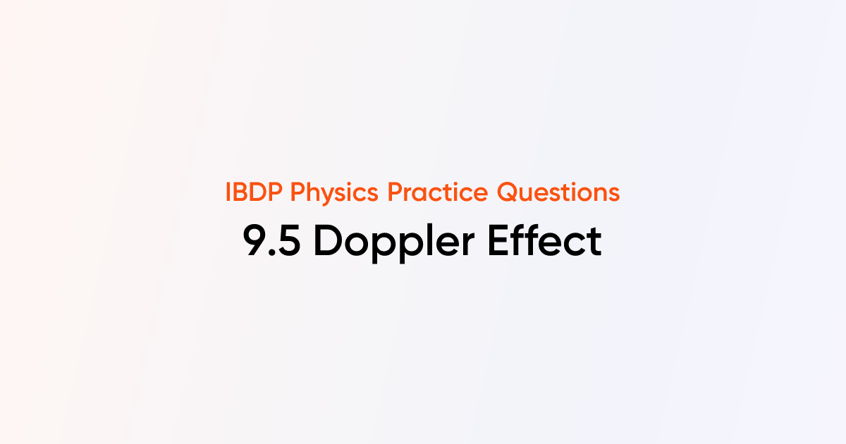 Doppler Effect (9.5) | IB DP Physics Questions | TutorChase