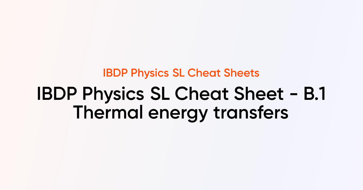 IBDP Physics SL Cheat sheet - B.1 Thermal energy transfers | IBDP ...