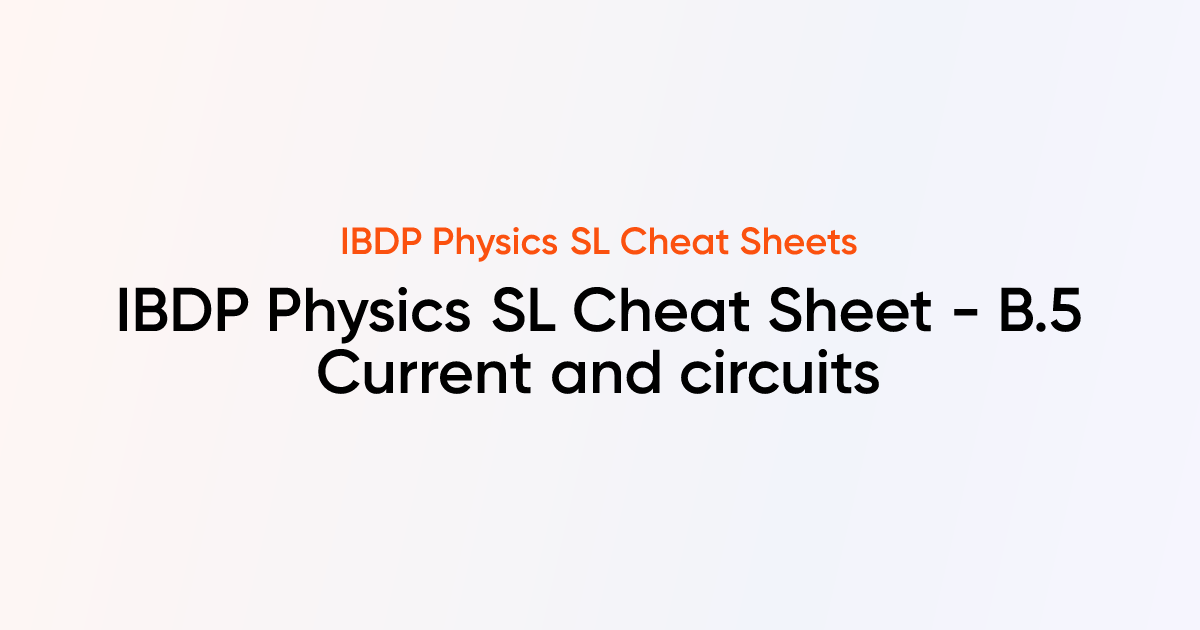 IBDP Physics SL Cheat sheet - B.5 Current and circuits | IBDP Physics ...