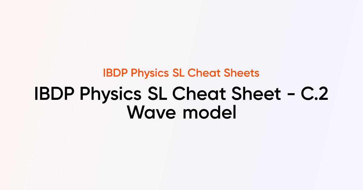 IBDP Physics SL Cheat sheet - C.2 Wave model | IBDP Physics Cheatsheets ...