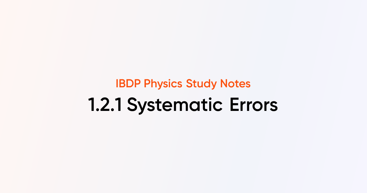 Systematic Errors (1.2.1) | IB DP Physics Notes | TutorChase