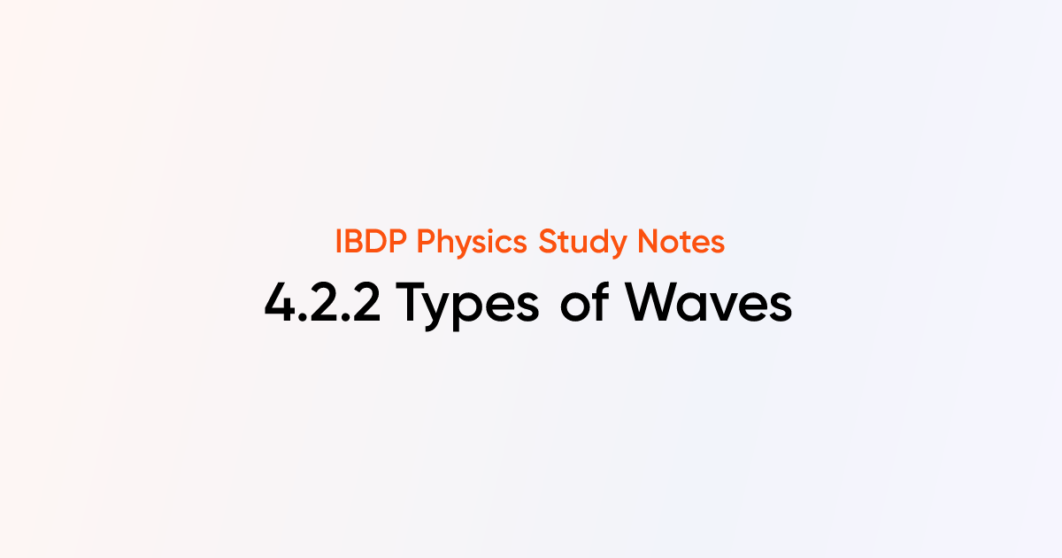 Types of Waves (4.2.2) | IB DP Physics Notes | TutorChase