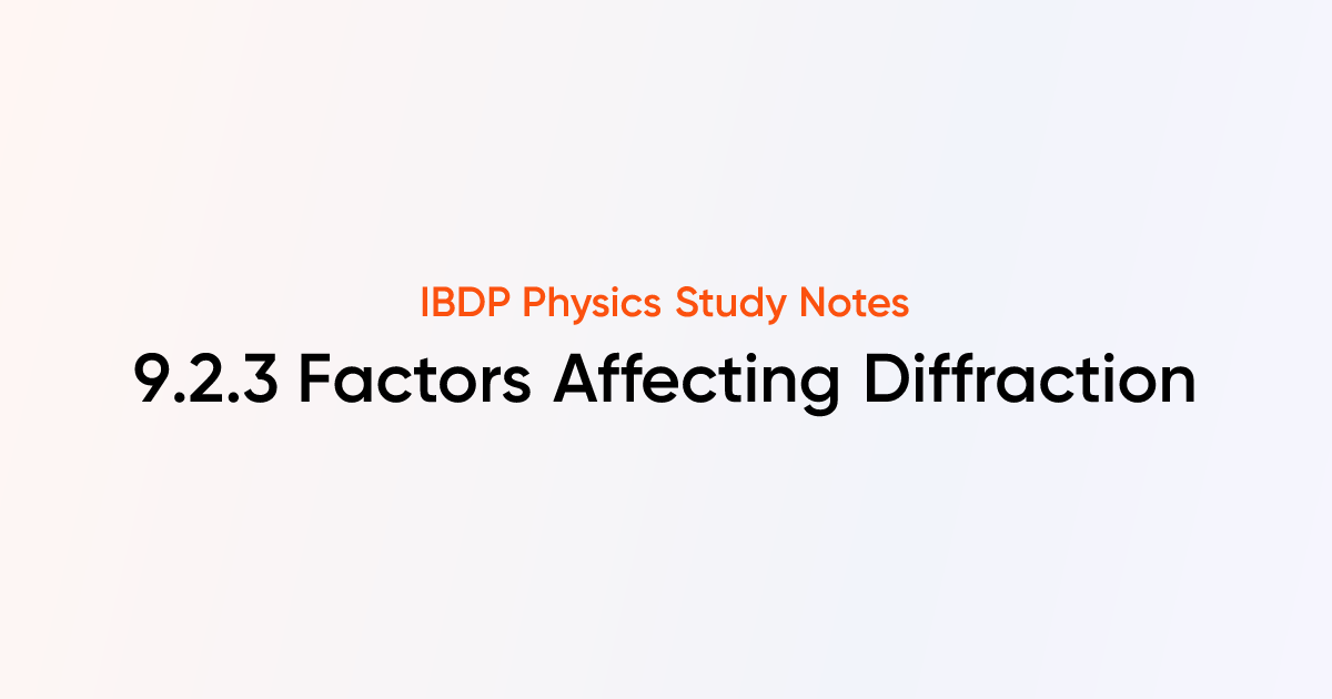 Factors Affecting Diffraction (9.2.3) | IB DP Physics Notes | TutorChase