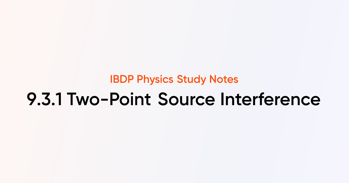 Two Point Source Interference 931 Ib Dp Physics Notes Tutorchase