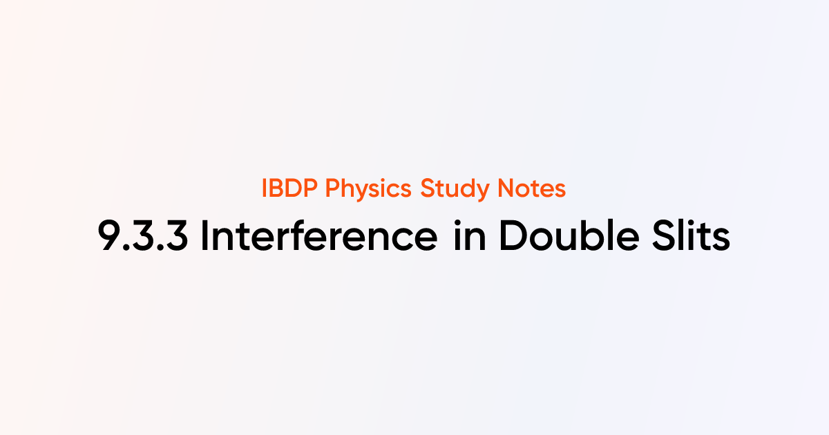 Interference In Double Slits 933 Ib Dp Physics Notes Tutorchase
