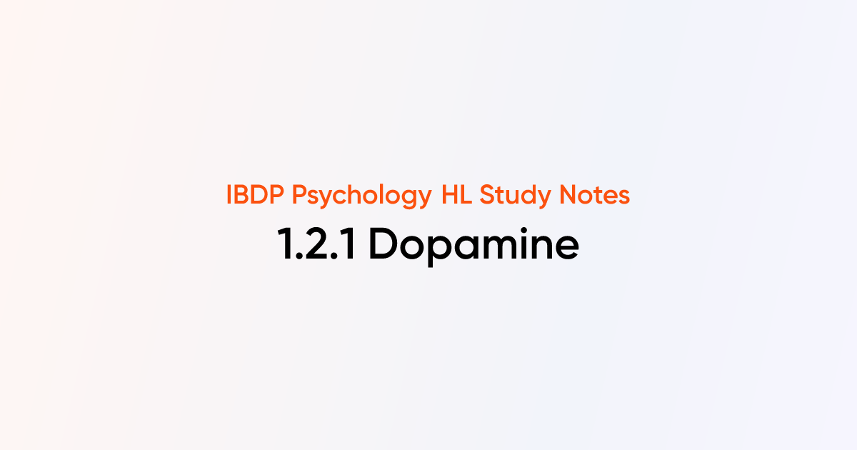 Dopamine (1.2.1) | IB DP Psychology HL | TutorChase