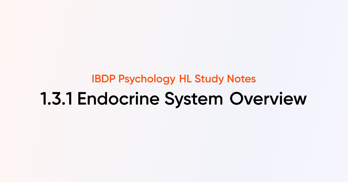 Endocrine System Overview (1.3.1) | IB DP Psychology HL | TutorChase