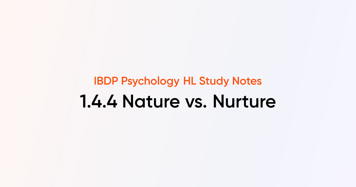 Nature vs. Nurture (1.4.4) | IB DP Psychology HL | TutorChase