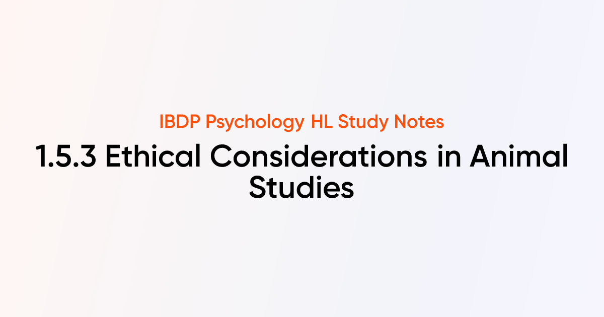 Ethical Considerations in Animal Studies (1.5.3) | IB DP Psychology HL ...