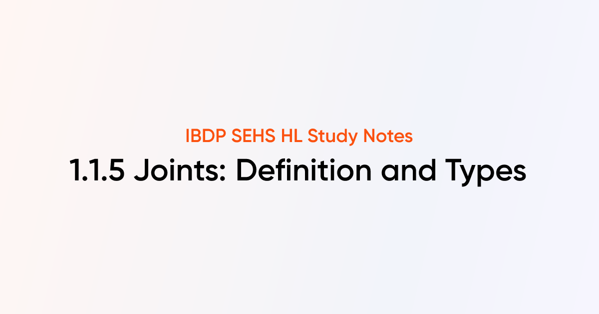 Joints: Definition and Types (1.1.5) | IB DP Sports, Exercise and ...