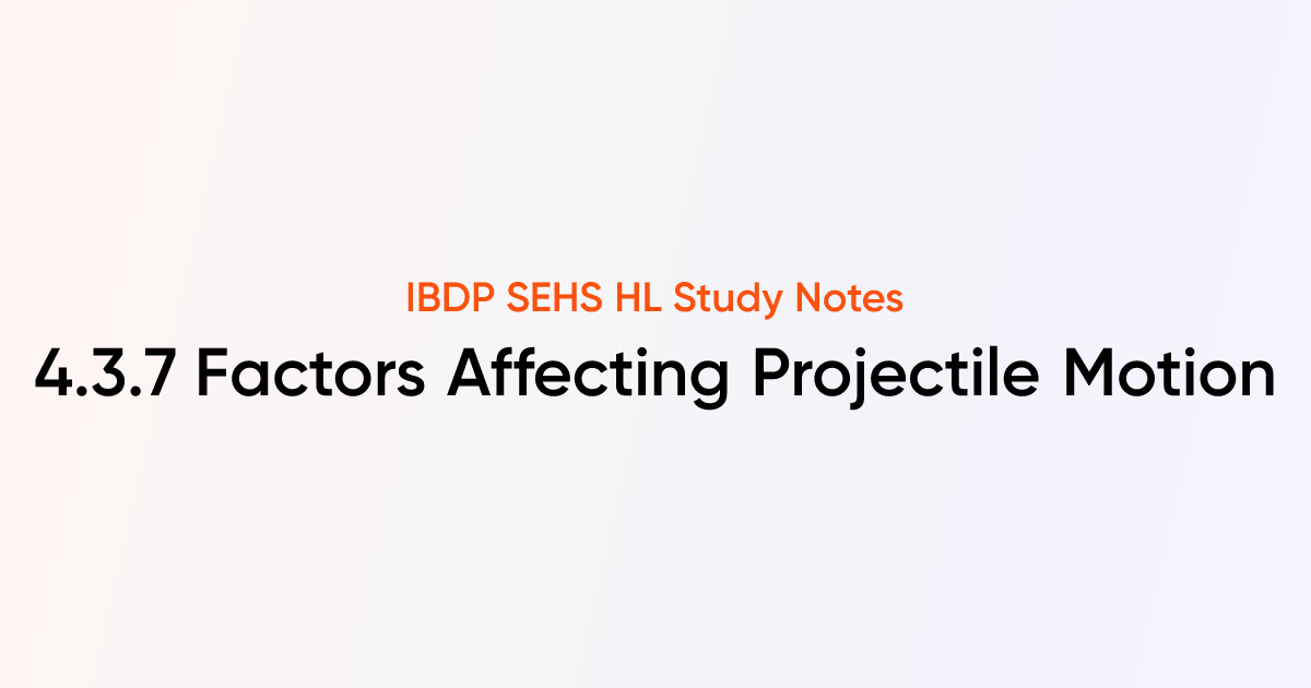 Factors Affecting Projectile Motion (4.3.7) | IB DP Sports, Exercise ...