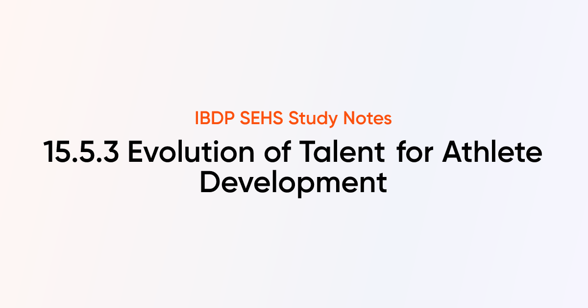 Evolution of Talent for Athlete Development (15.5.3) | IB DP Sports ...