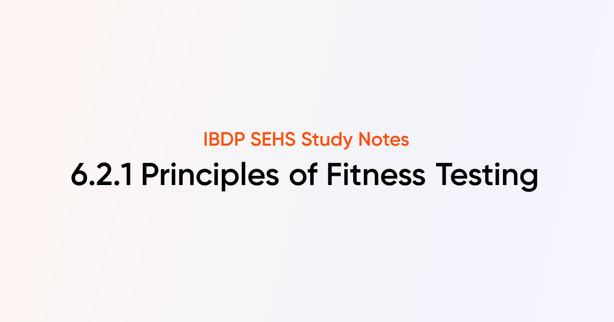 Principles of Fitness Testing (6.2.1) | IB DP Sports, Exercise and ...