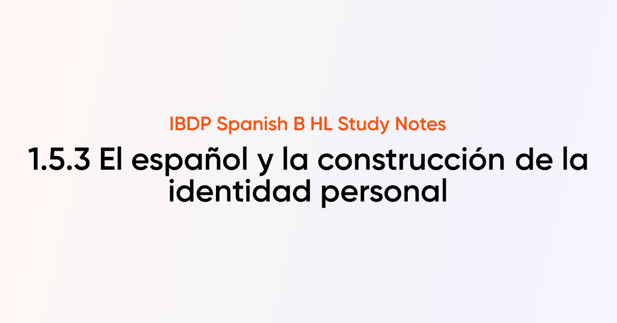 1.5.3 El español y la construcción de la identidad personal | IB DP ...