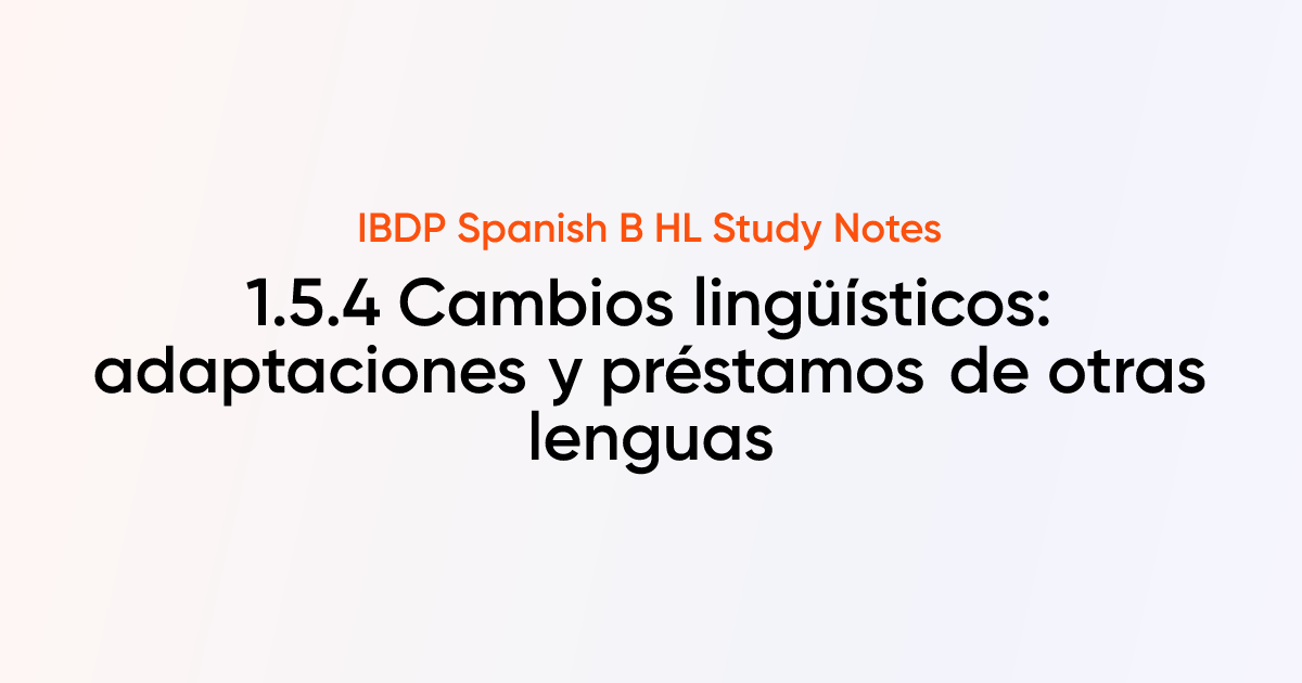 1.5.4 Cambios lingüísticos: adaptaciones y préstamos de otras lenguas ...