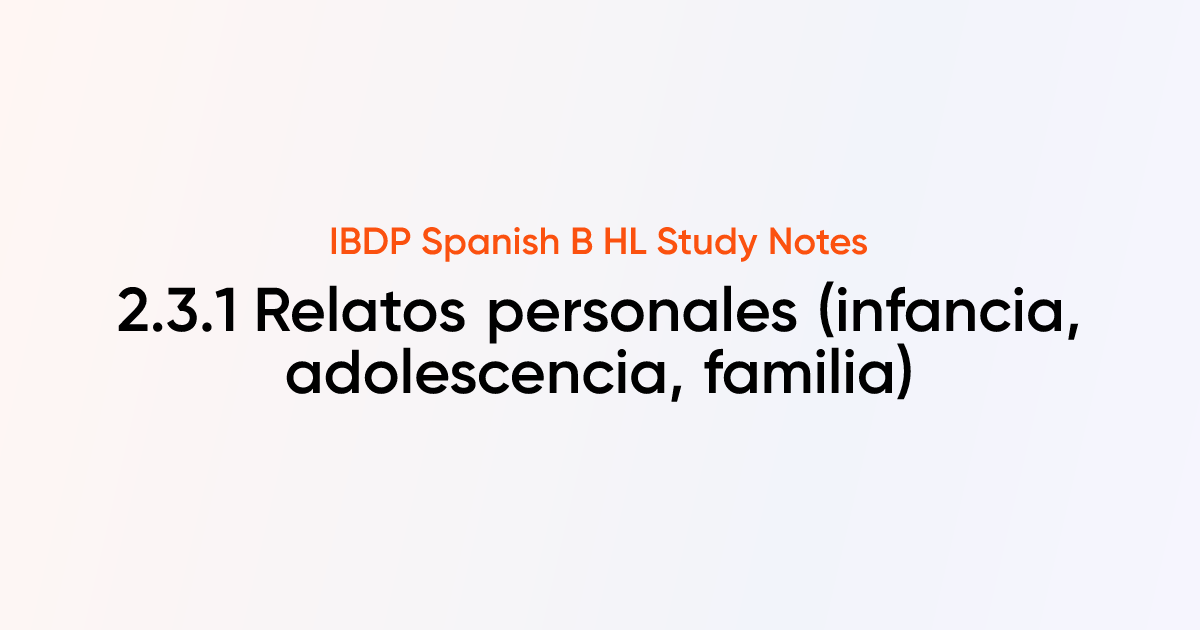 Relatos personales (infancia, adolescencia, familia) | IB DP Spanish B ...