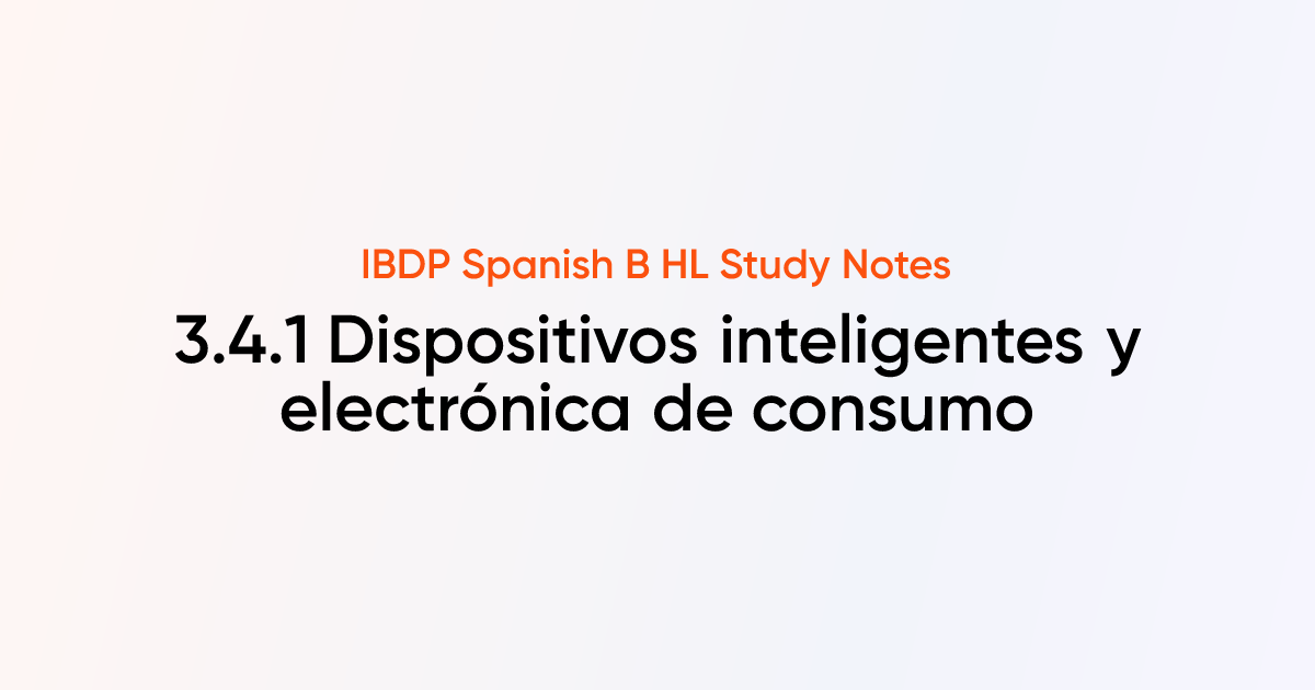3.4.1 Dispositivos inteligentes y electrónica de consumo | IB DP ...