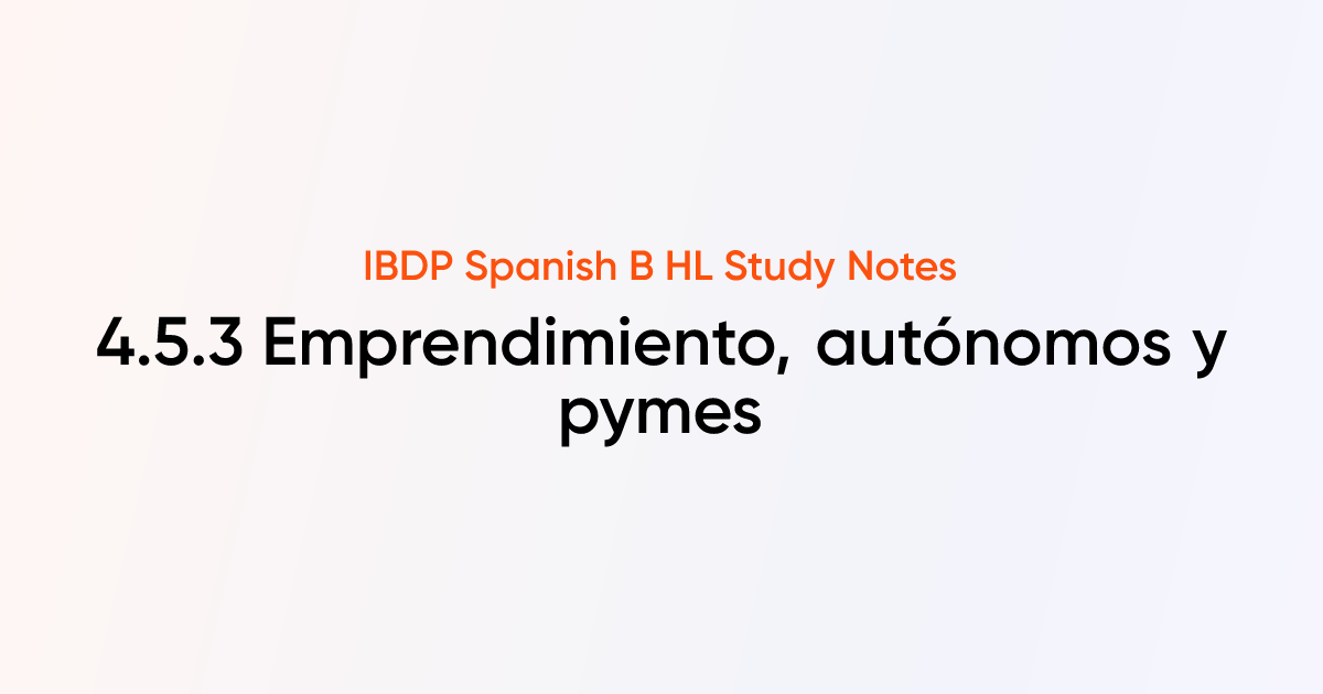 Emprendimiento, autónomos y pymes | IB DP Spanish B HL | TutorChase