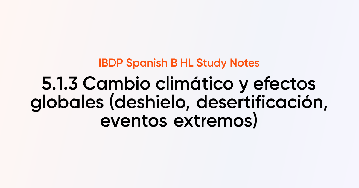 Cambio climático y efectos globales (deshielo, desertificación, eventos ...