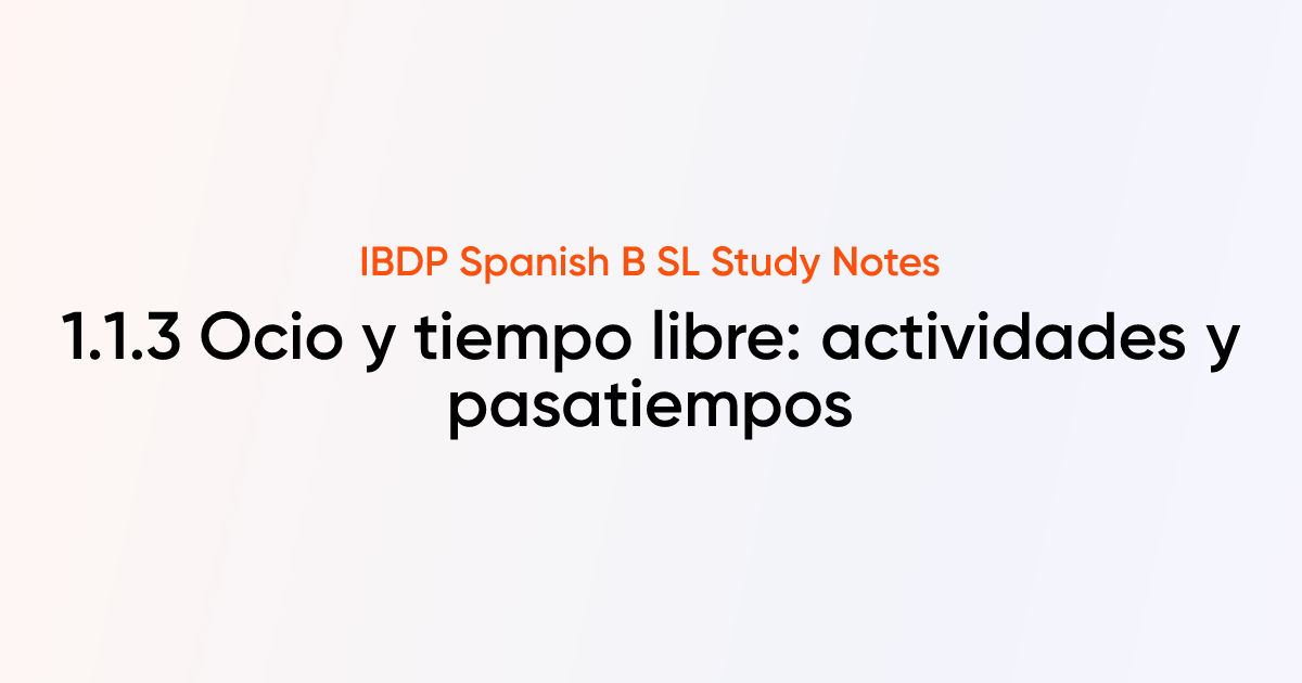 Ocio y tiempo libre: actividades y pasatiempos | IB DP Spanish B SL ...
