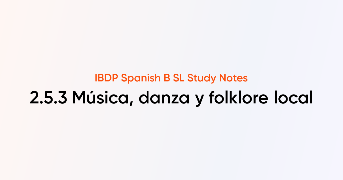 Música, danza y folklore local | IB DP Spanish B SL | TutorChase