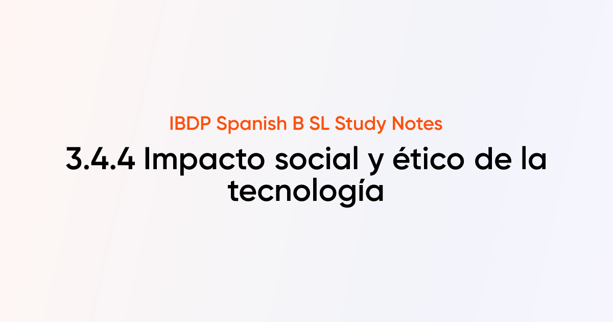 3.4.4 Impacto social y ético de la tecnología | IB DP Spanish B SL ...