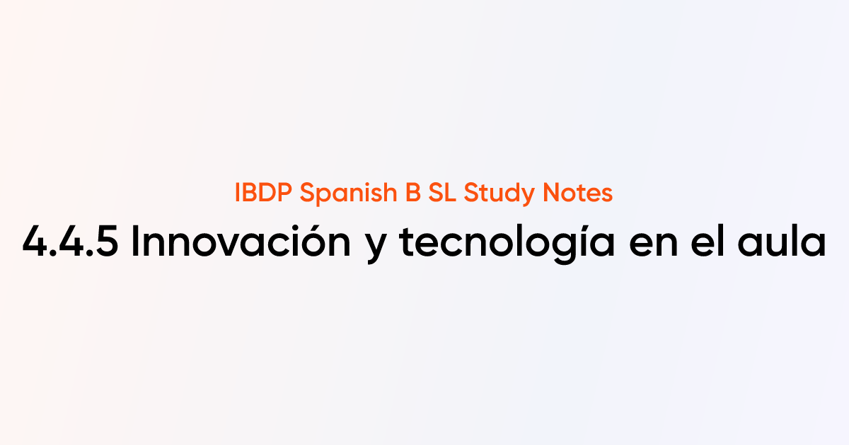 Innovación y tecnología en el aula | IB DP Spanish B SL | TutorChase