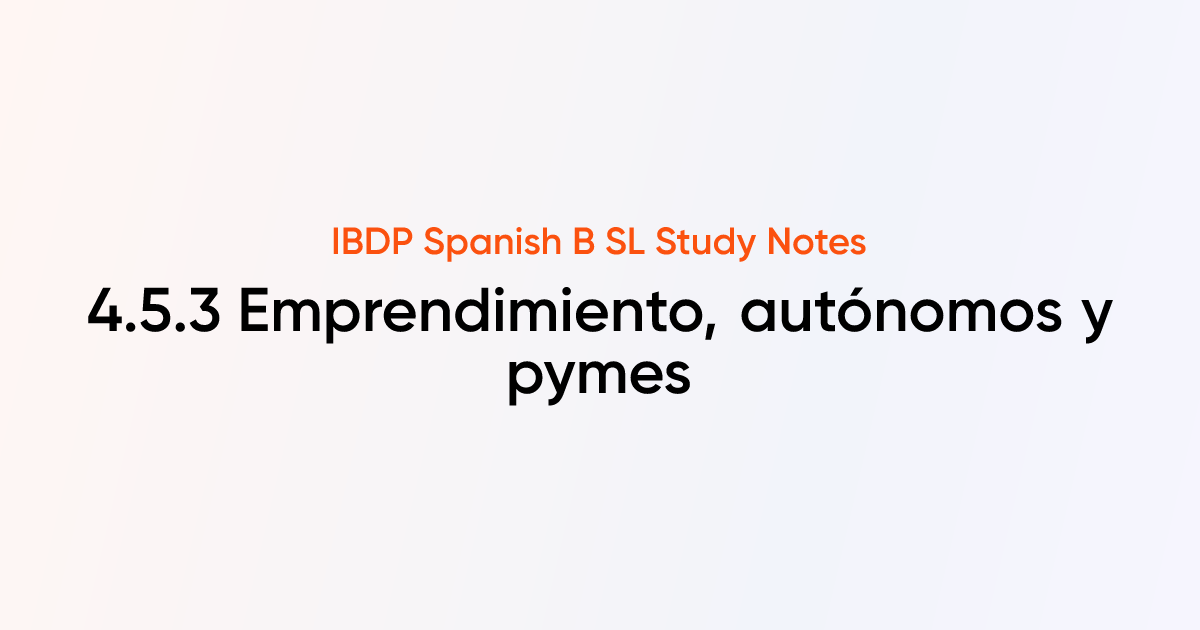 Emprendimiento, autónomos y pymes | IB DP Spanish B SL | TutorChase