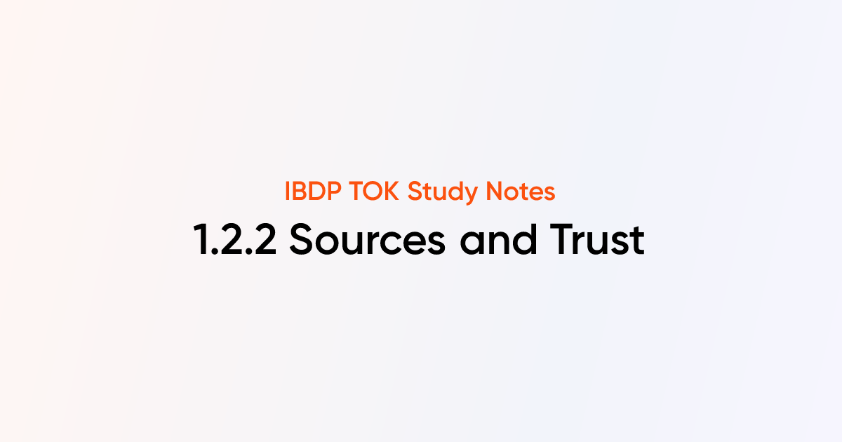 Sources and Trust (1.2.2) | IB DP TOK Notes | TutorChase