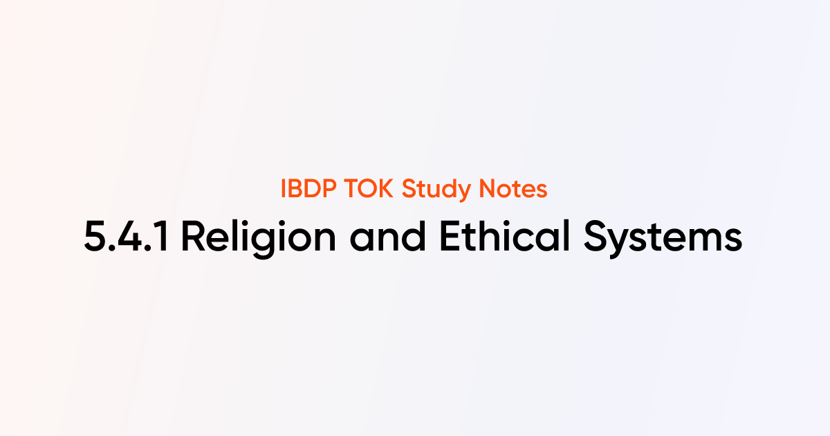 Religion and Ethical Systems (5.4.1) | IB DP TOK Notes | TutorChase